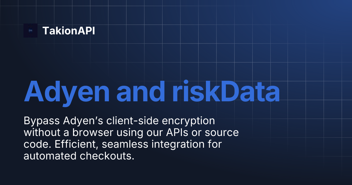 Adyen and riskData | TakionAPI